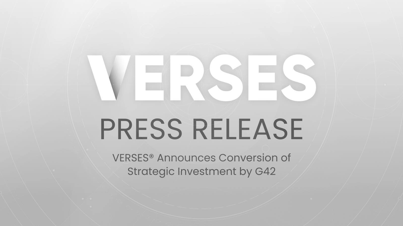 VERSES® Announces Conversion of Strategic Investment by G42